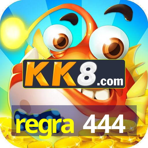 Regra 444